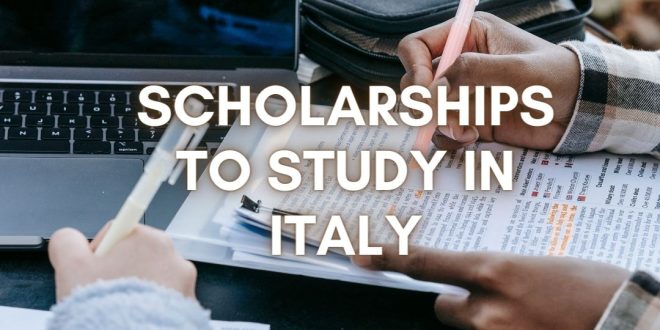 The best 7 Scholarships in Italy: Government and private grants